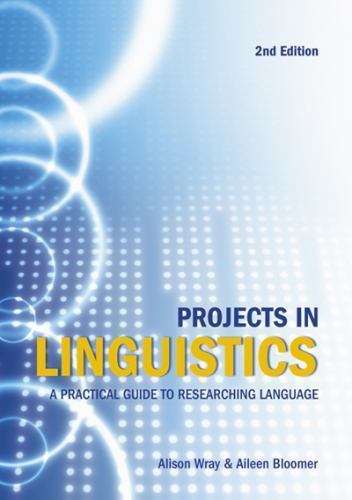 Projects in Linguistics by Aileen Bloomer, Alison Wray and Kate Trott ...