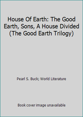 House Of Earth: The Good Earth, Sons, A House Divided (The Good Earth ...