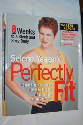 Selene Yeager's Perfectly Fit : 8 Weeks to a Sleek and Sexy Body by ...