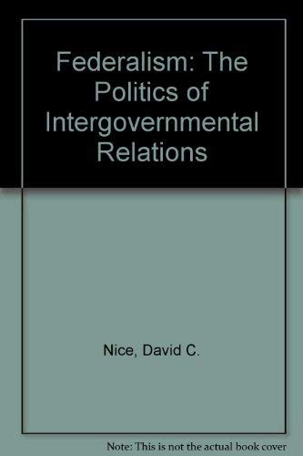 FEDERALISM: THE POLITICS OF INTERGOVERNMENTAL RELATIONS By David C ...