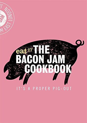 The Bacon Jam Cookbook: It's a proper pig-out By Eat 17 9781472137241| eBay