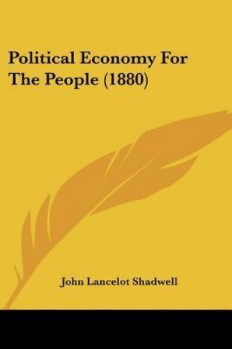 Political Economy for the People by John Lancelot Shadwell (2009, Trade ...