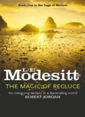 The Magic Of Recluce: Book One: The Saga of Recluce By L. E. Modesitt ...