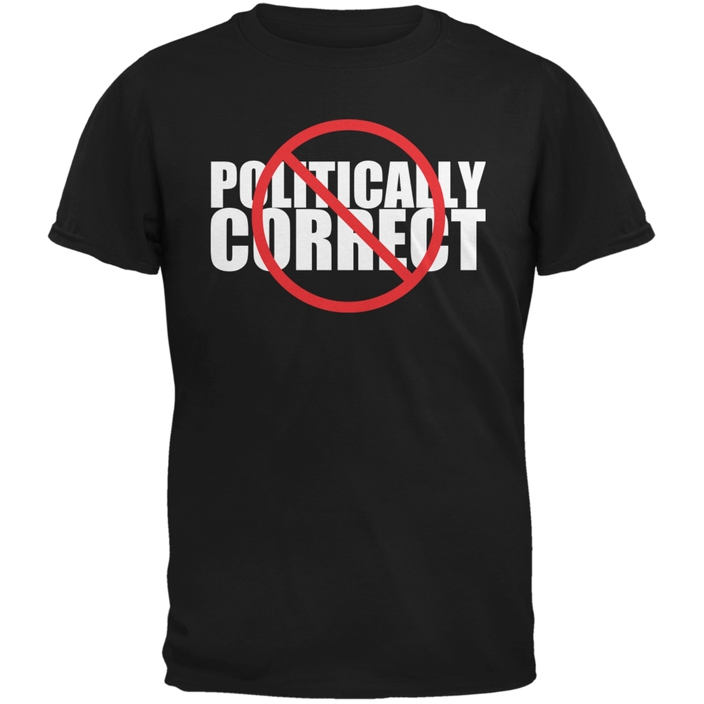 Not Politically Correct Funny Joke Black Adult T-Shirt | eBay