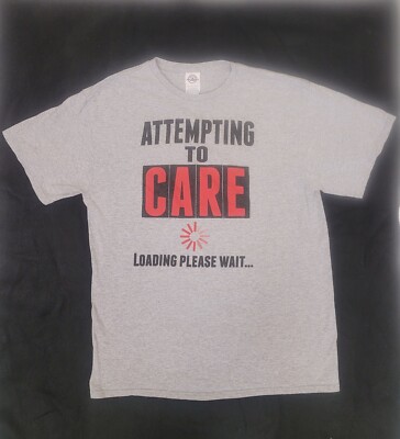 Attempting To Care Loading Please Wait LARGE T-Shirt B31 | eBay