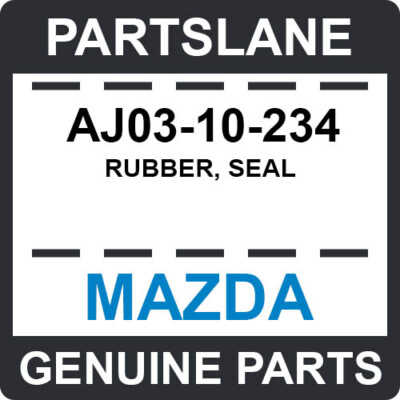 AJ03-10-234 Mazda OEM Genuine RUBBER, SEAL | eBay
