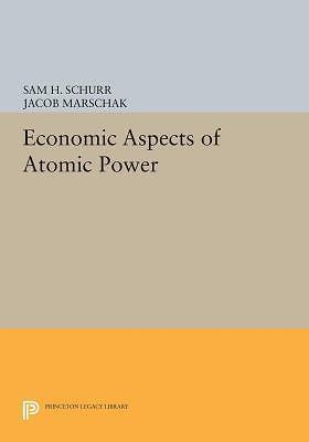 Princeton Legacy Library: Economic Aspects of Atomic Power by Sam H ...