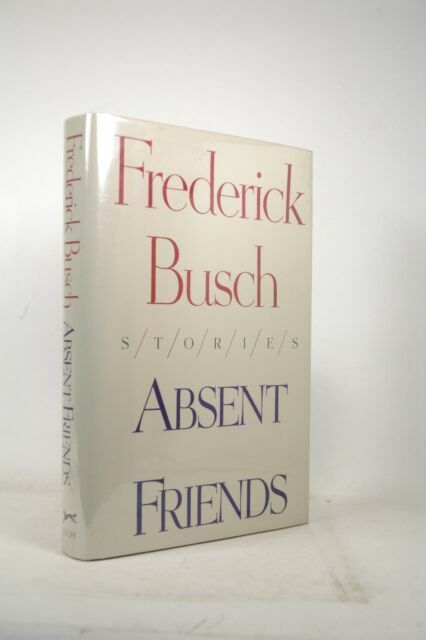 Absent Friends by Frederick Busch (1989, Hardcover) for sale online | eBay