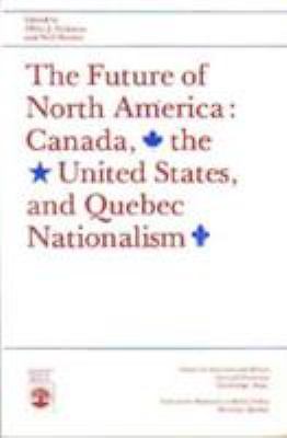 Future of North America : Canada, the United States, and Quebec ...