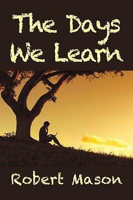 The Days We Learn by Dr Robert Mason (Paperback, 2016) for sale online | eBay
