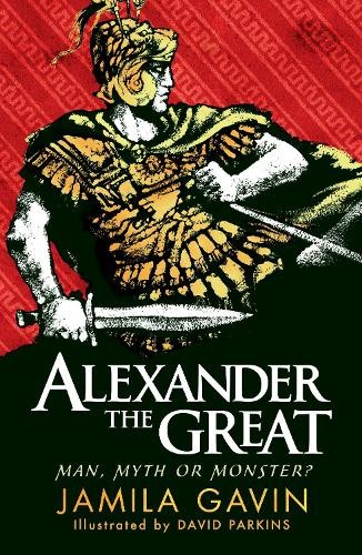 Jamila Gavin Alexander the Great: Man, Myth or Monster? (Paperback) (UK ...