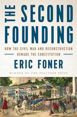 The Second Founding: How the Civil War and - Hardcover, by Foner Eric ...