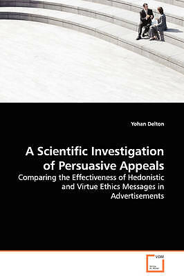 A Scientific Investigation of Persuasive Appeals - Comparing the ...