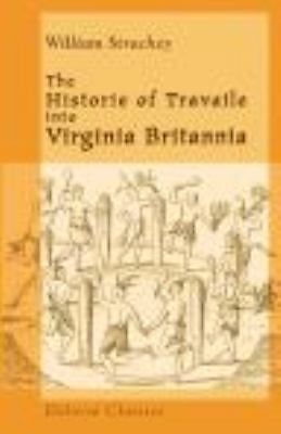 Elibron Classics Ser.: Historie of Travaile into Virginia Britannia ...