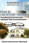 How to Creatively Finance Your Real Estate Investments and Build Your ...