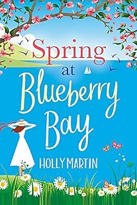 Spring at Blueberry Bay: An utterly perfect feel-good romantic comedy ...
