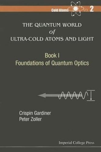 The Quantum World of Ultra-Cold Atoms and Light : Foundations of ...