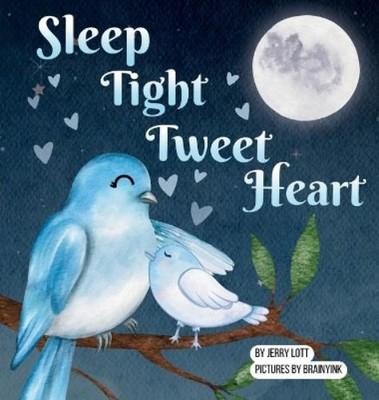 Jerry Lott Sleep Tight Tweet Heart (Gebundene Ausgabe) Pun-Tastic Baby ...