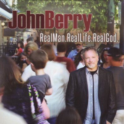 Real Man. Real Life. Real God. - John Berry - CD 614187186428| eBay