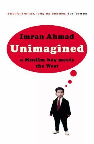 Unimagined : A Muslim Boy Meets the West by Imran Ahmad (2009, Trade ...
