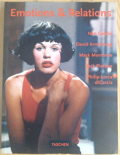 Emotions & Relations Nan Goldin David Armstrong Mark Morrisroe ...