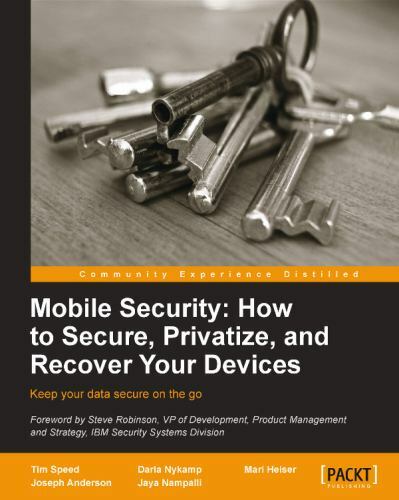 Mobile Security: How to Secure, Privatize, and Recover Your Devices by ...