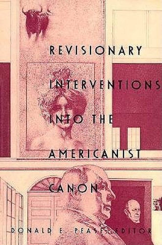 Revisionary Interventions into the Americanist Canon by Donald E Pease ...