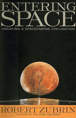Entering Space: Creating a Space-Faring Civilization by Robert Zubrin ...