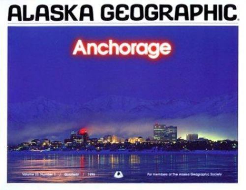 Anchorage by Alaska Geographic Alaska Geographic Association (1996 ...