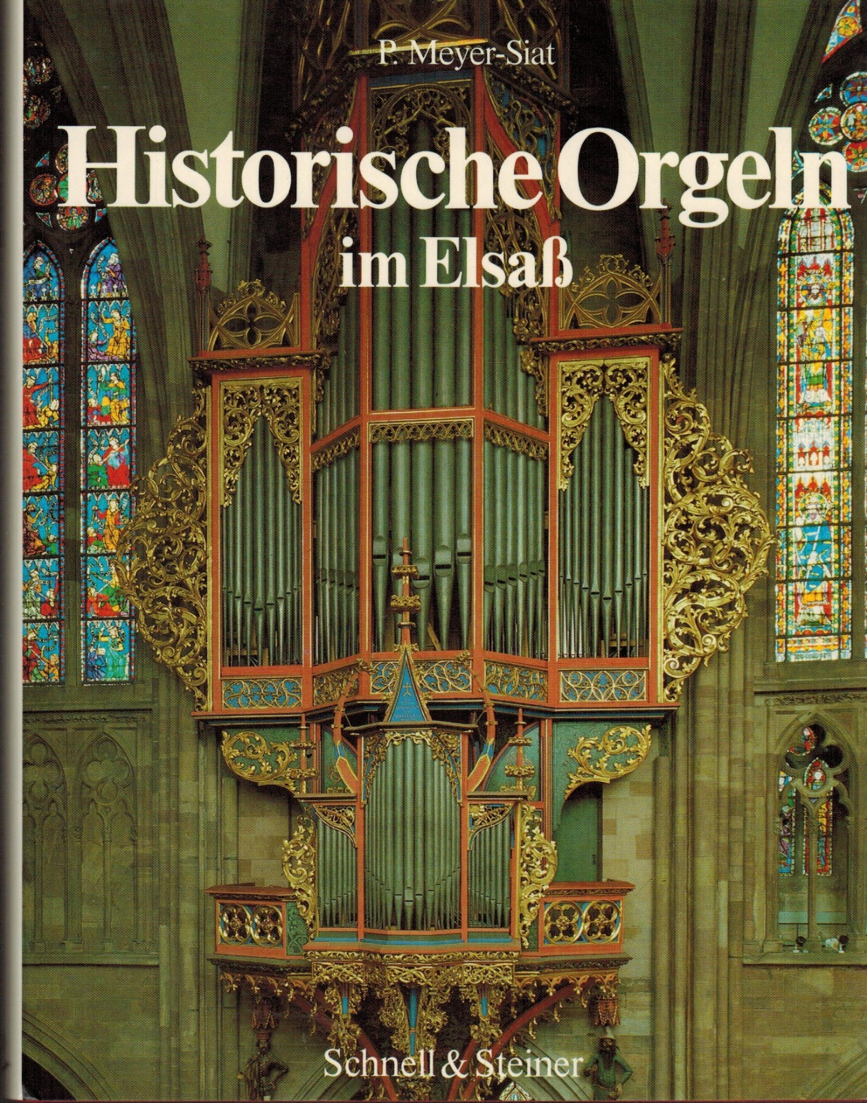 Meyer-Siat, Histor. Orgeln im Elsaß 1489 - 1869, Elsässer Orgelbau u ...
