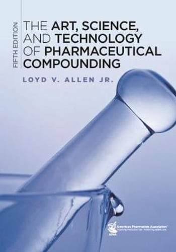 The Art, Science, and Technology of Pharmaceutical Compounding by Loyd ...