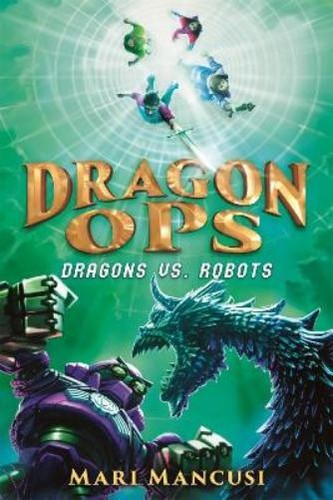 Mari Mancusi Dragon Ops: Dragons vs. Robots (Hardback) (US IMPORT ...