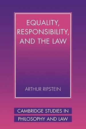 Equality, Responsibility, and the Law - Paperback, by Ripstein Arthur ...