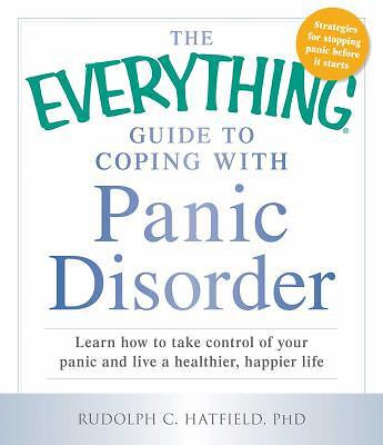 The Everything Guide to Coping with Panic Disorder: Learn How to Take ...