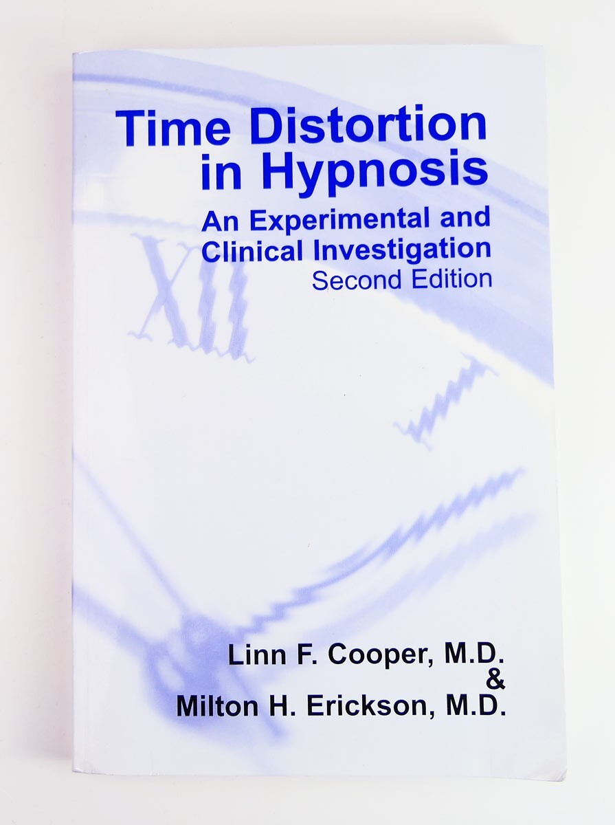 TIME DISTORTION IN HYPNOSIS Milton Erickson MD Hypnotherapy Time Line ...