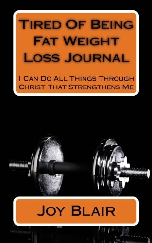TIRED OF BEING FAT WEIGHT LOSS JOURNAL: I CAN DO ALL By Joy Blair ...