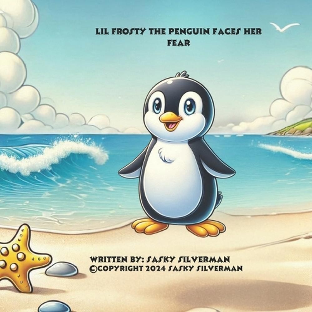 Lil Frosty The Penguin Faces Her Fear by Sasky Silverman Paperback Book ...