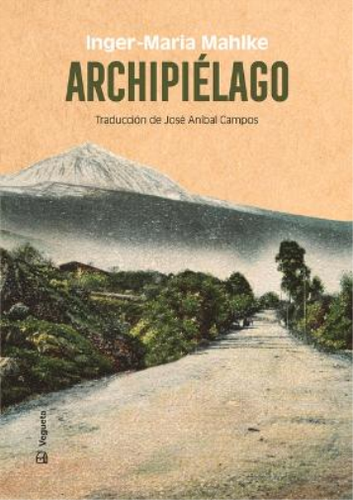 Inger-Maria Mahlke José Aníbal Campos Archipiélago (Relié) Narrativa ...