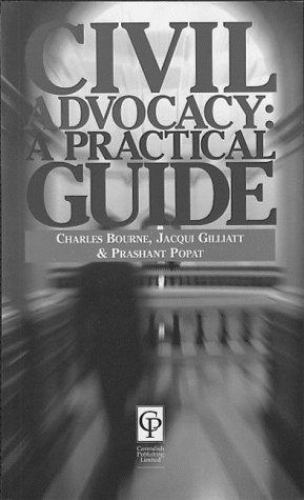 Civil Advocacy : A Practical Guide by Prashant Popat, Charles Bourne ...