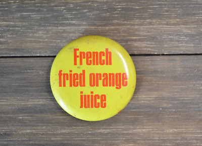 French Fried Orange Juice Button Pin Senseless Humor Vintage | eBay