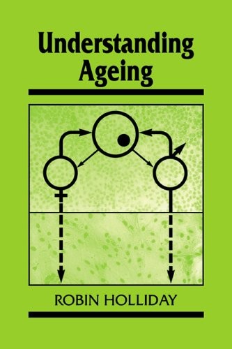 UNDERSTANDING AGEING (DEVELOPMENTAL AND CELL BIOLOGY By Robin Holliday ...