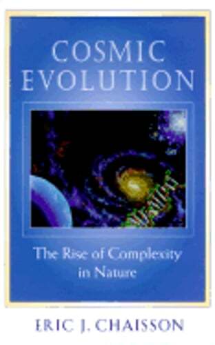 Cosmic Evolution: The Rise of Complexity in Nature by Eric J Chaisson ...