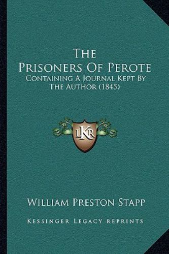 Prisoners of Perote : Containing A Journal Kept by the Author (1845) by ...