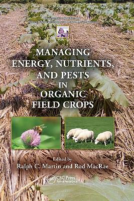 Managing Energy, Nutrients, and Pests in Organic Field Crops by Rod ...