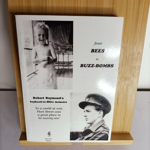 WWII FROM BEES to BUZZ-BOMBS Robert Raymond BOYHOOD-To BLITZ memoirs ...