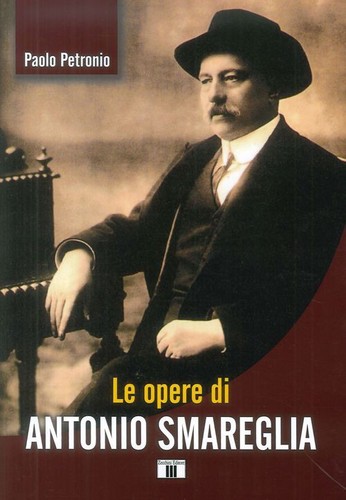 Libro Nuovo - Paolo Petronio - Le Opere Di Antonio Smareglia - Zecchini ...