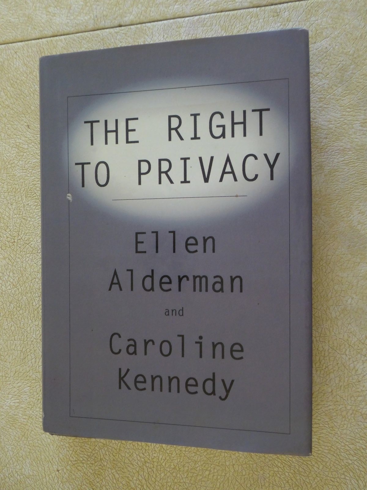 THE RIGHT TO PRIVACY by Ellen Alderman and Caroline Kennedy - HC/1st ...