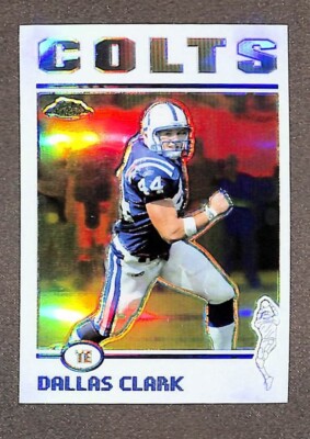 2004 Topps Chrome #59 Dallas Clark Refractor Parallel - Indianapolis ...