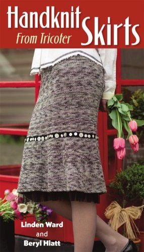 HANDKNIT SKIRTS: FROM TRICOTER By Linden Ward & Beryl Hiatt - Hardcover ...