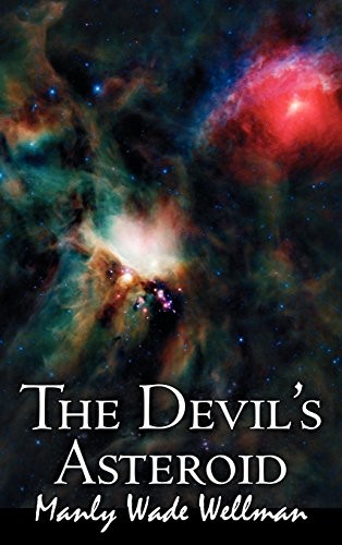 THE DEVIL'S ASTEROID BY MANLY WADE WELLMAN, SCIENCE - Hardcover ...